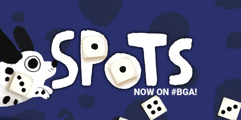 SPOTS: Catch the spots! Who's a good dice? That's a good dice! • Board ...