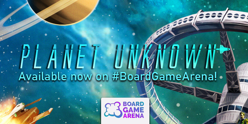 PLANET UNKNOWN you should know. + BGA LAB! • Board Game Arena